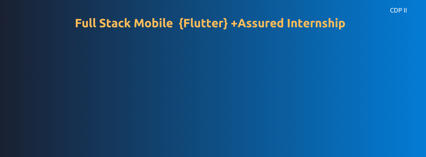 Full Stack Mobile (Flutter) Assured Internship | Mellow Academy